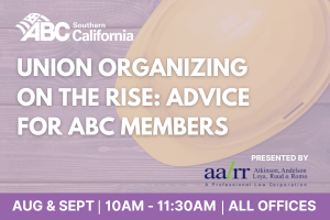 Union Organizing On The Rise: Advice for ABC Members - Riverside - ABC ...